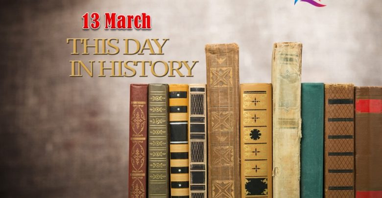 Quick glance of 13 March in the pages of History – Way2Barak